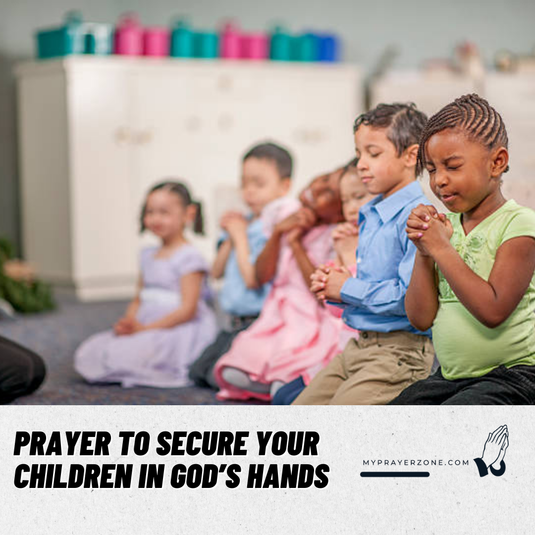 PRAYERS FOR ENTRUSTING YOUR CHILDREN TO THE LORD